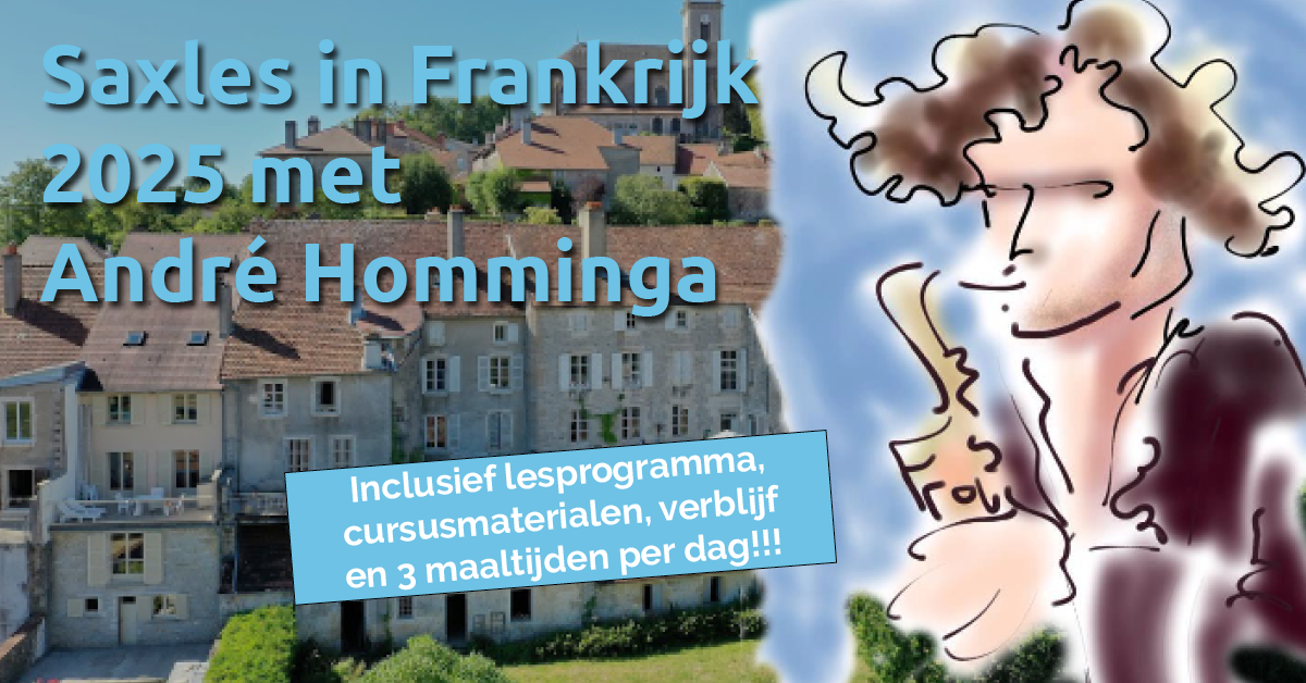Saxofoonles in Frankrijk door Andre Homminga – Saxofoon Academie Amsterdam